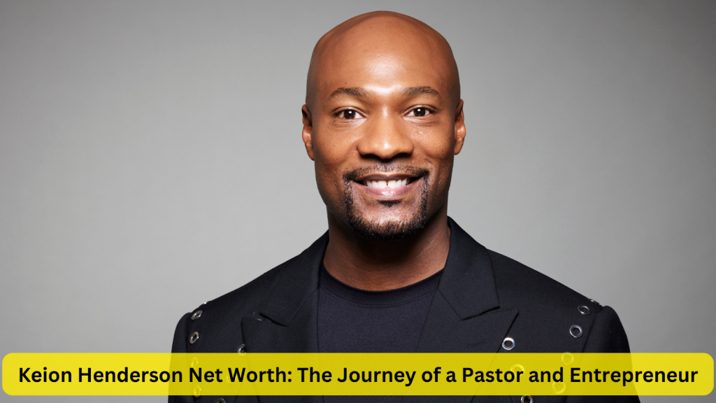 Keion Henderson Net Worth: The Journey of a Pastor and Entrepreneur ...