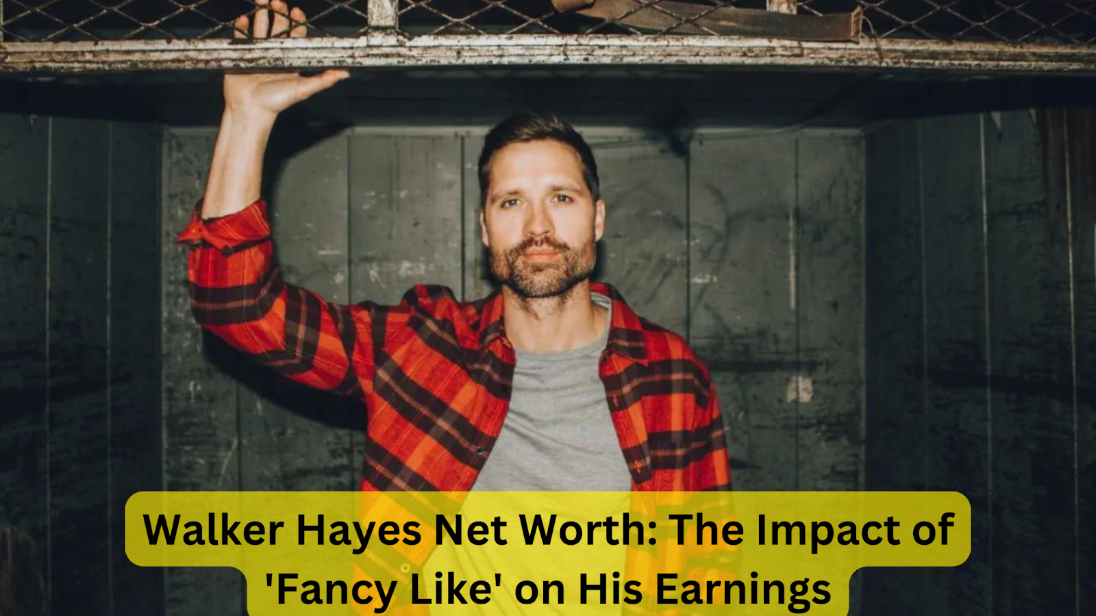 Walker Hayes Net Worth: The Impact of 'Fancy Like' on His Earnings ...